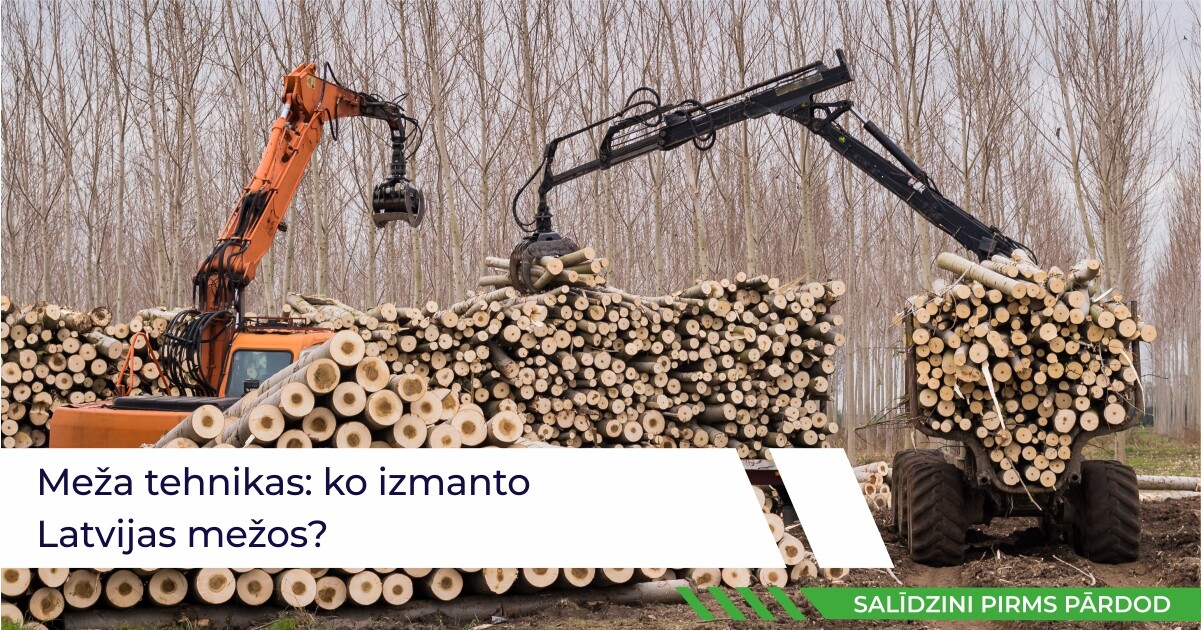 Meža tehnikas - kas tiek izmantots Latvijas mežos?